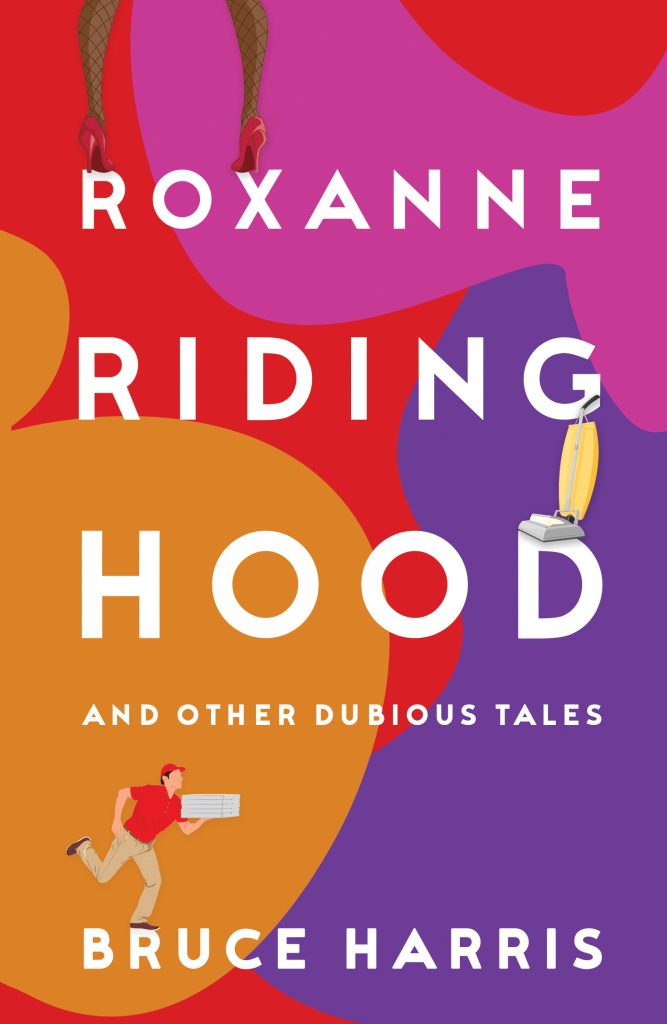 Bruce Harris - Roxanne Riding Hood - And Other Dubious Tales ...